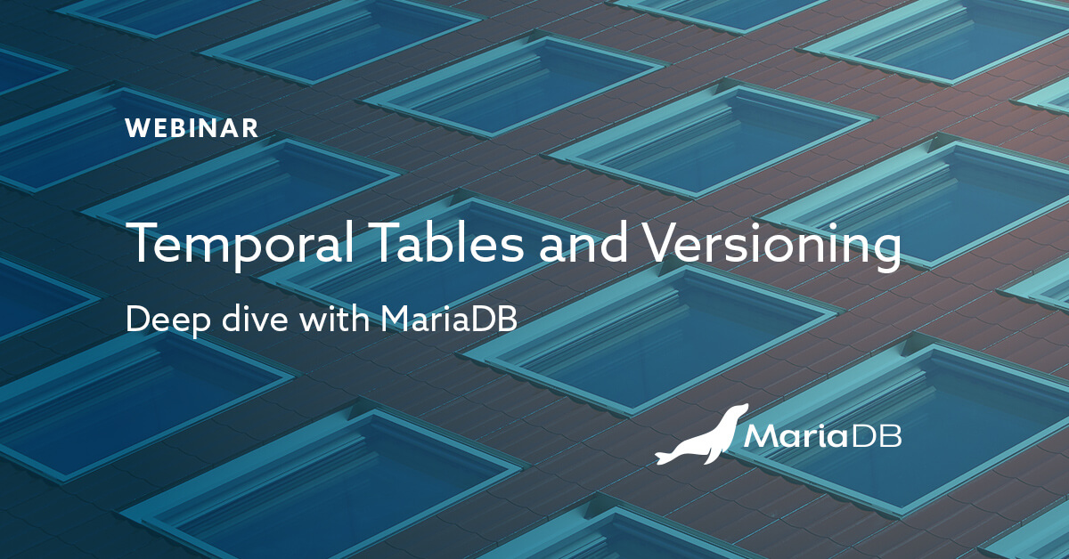How to Leverage Temporal Tables and Versioning in MariaDB